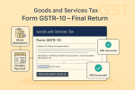 GST Compliance – Form GSTR-10 (Final Return) - GST Indiaguide