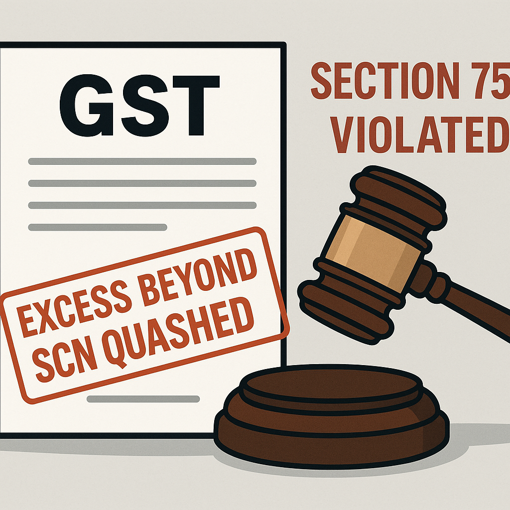 GST demand order quashed as it exceeded show-cause notice in violation ...