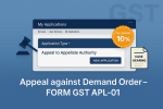 GST Compliance – Appeal against Demand Order (APL-01) - GST Indiaguide