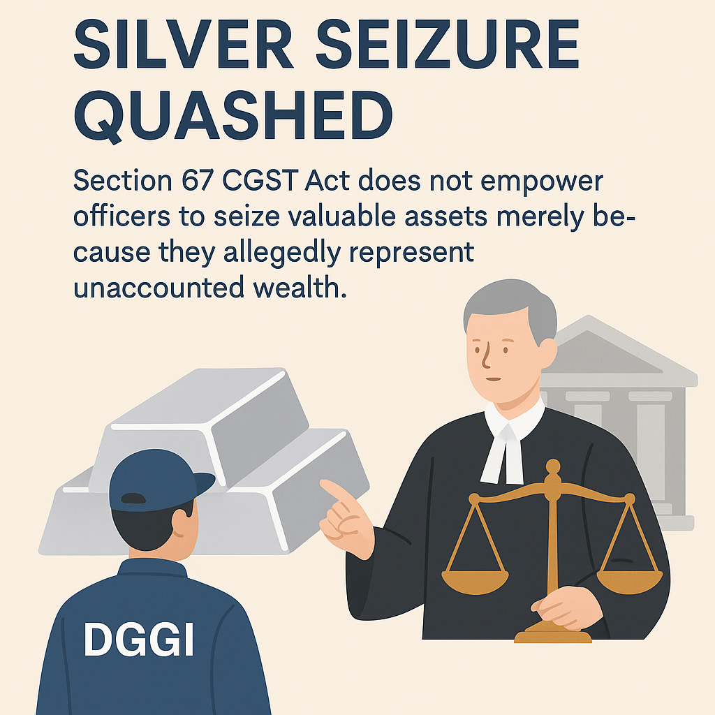Silver seizure quashed as the Court held that Section 67 CGST Act does ...